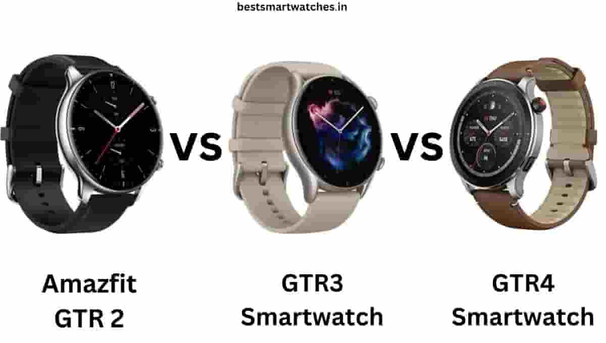 Amazfit GTR 2 vs GTR3 vs GTR4 Comparison